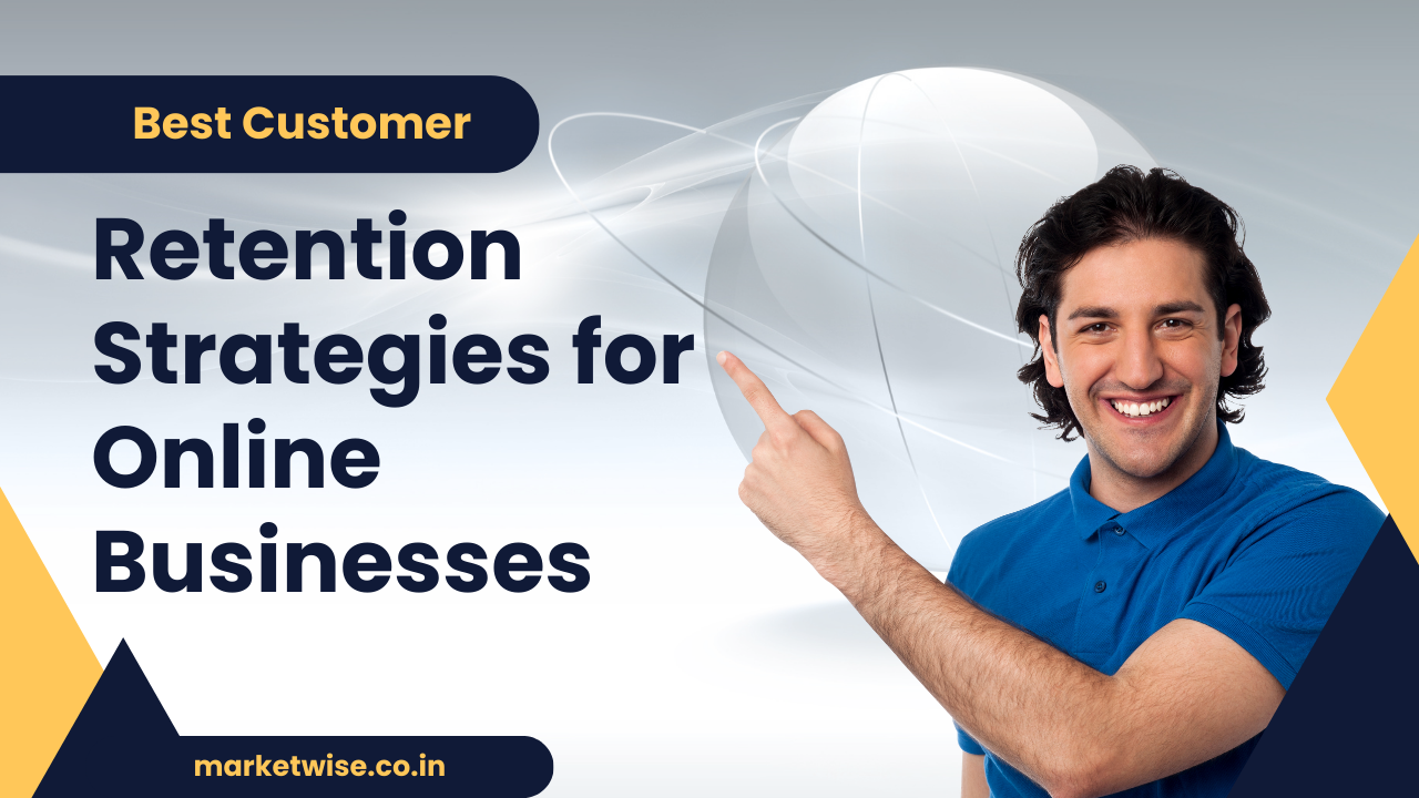 Best Customer Retention Strategies for Online Businesses - Marketwise