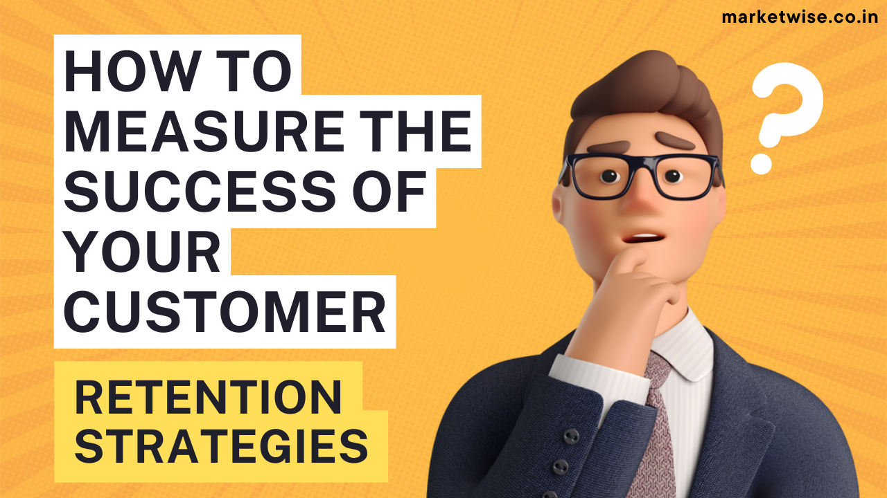 How to Measure the Success of Your Customer Retention Strategies ...