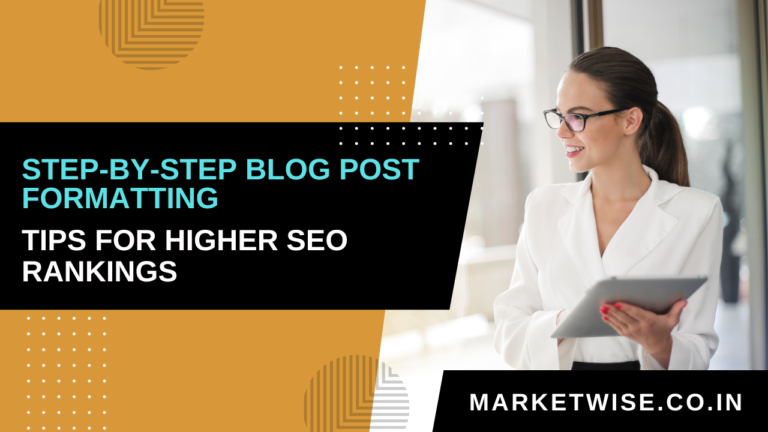 Step-by-Step Blog Post Formatting Tips for Higher SEO Rankings - Marketwise