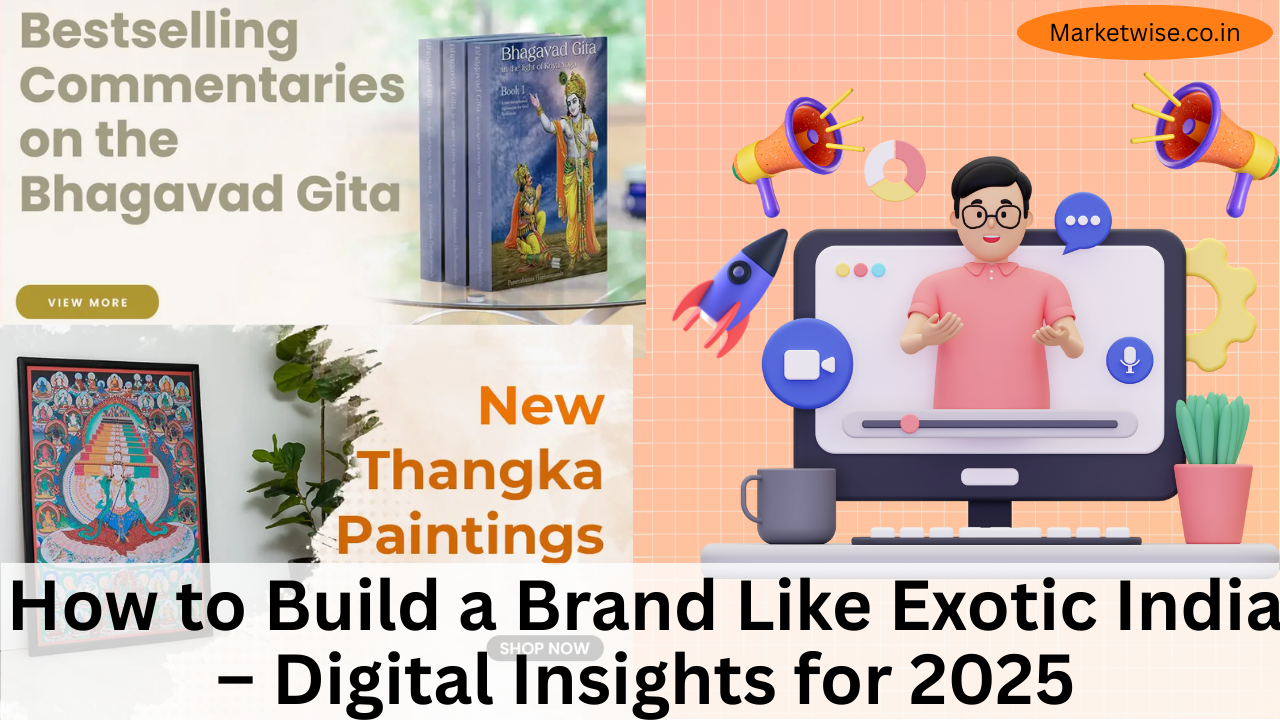How to Build a Brand Like Exotic India – Digital Insights for 2025 ...