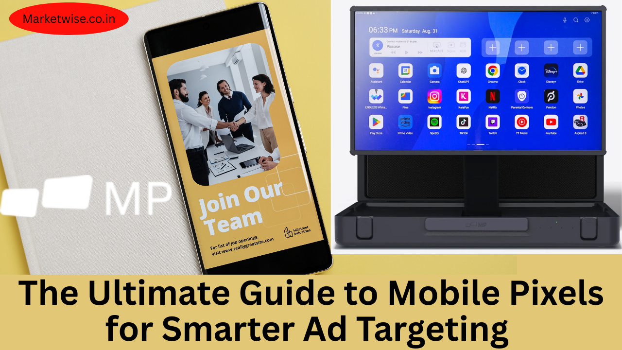 The Ultimate Guide to Mobile Pixels for Smarter Ad Targeting - Marketwise